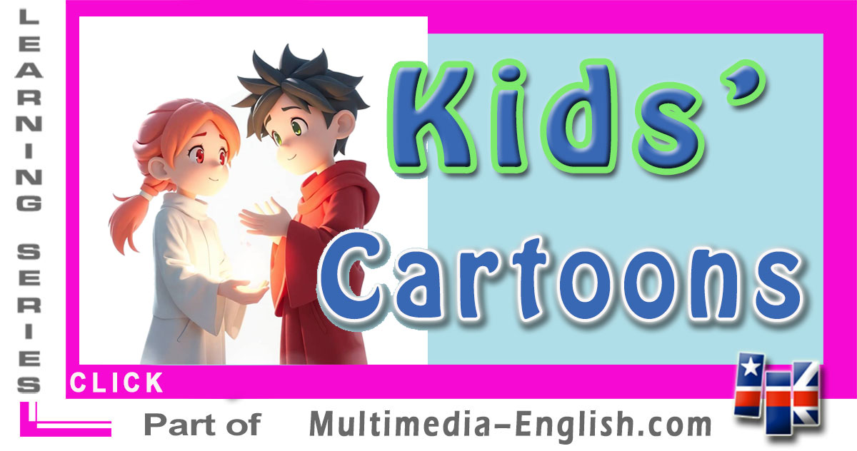 English for kids - Cartoons –[Multimedia-English]